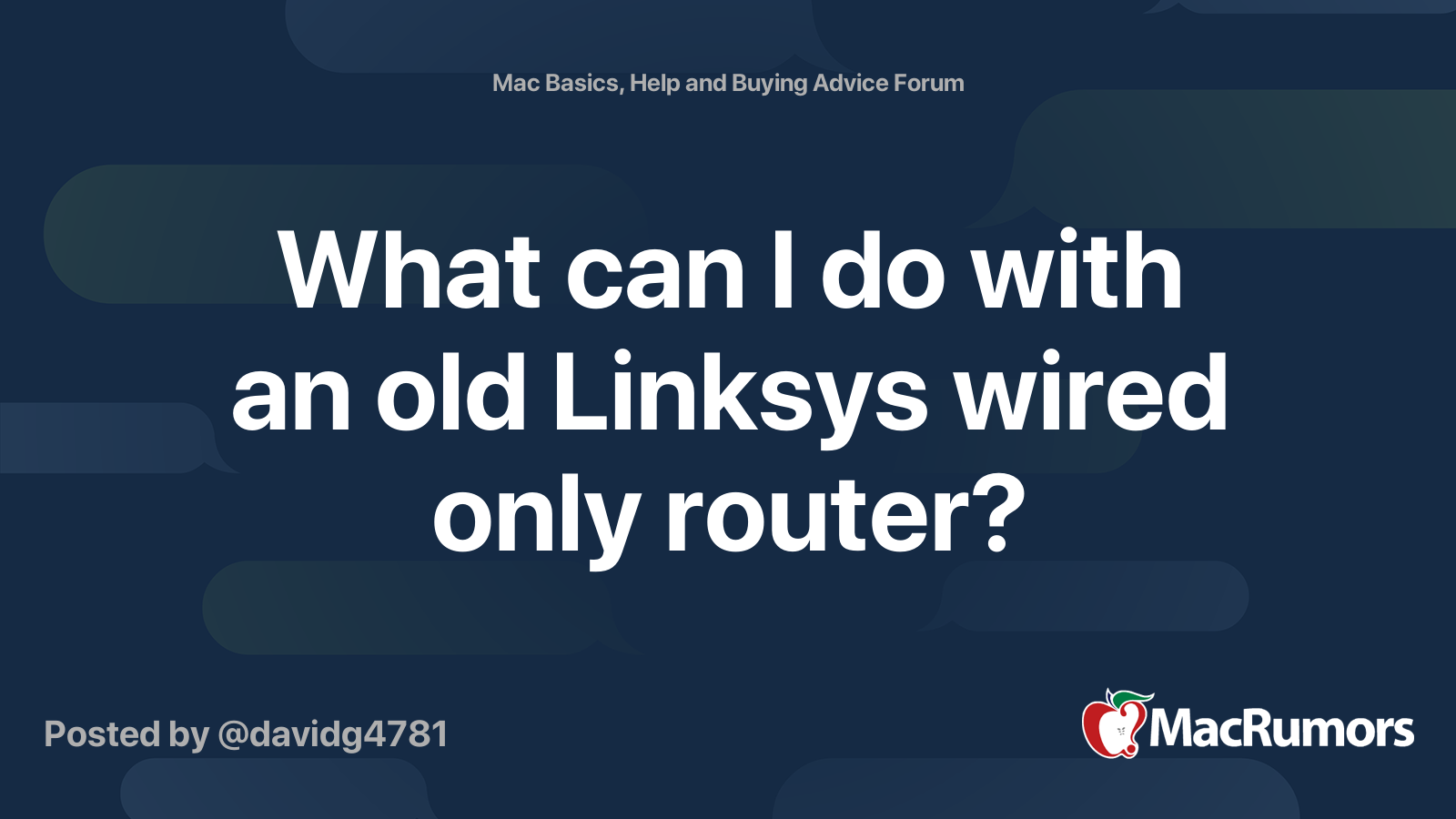What can I do with an old Linksys wired only router? | MacRumors Forums