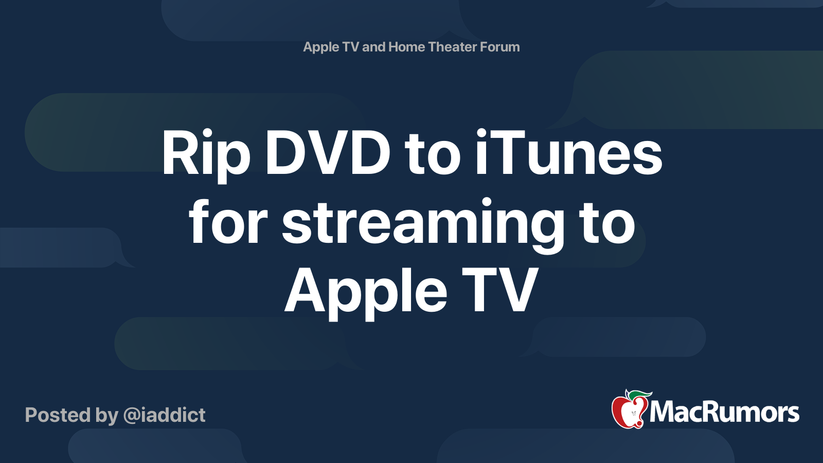 Rip DVD to iTunes for streaming to Apple TV | MacRumors Forums