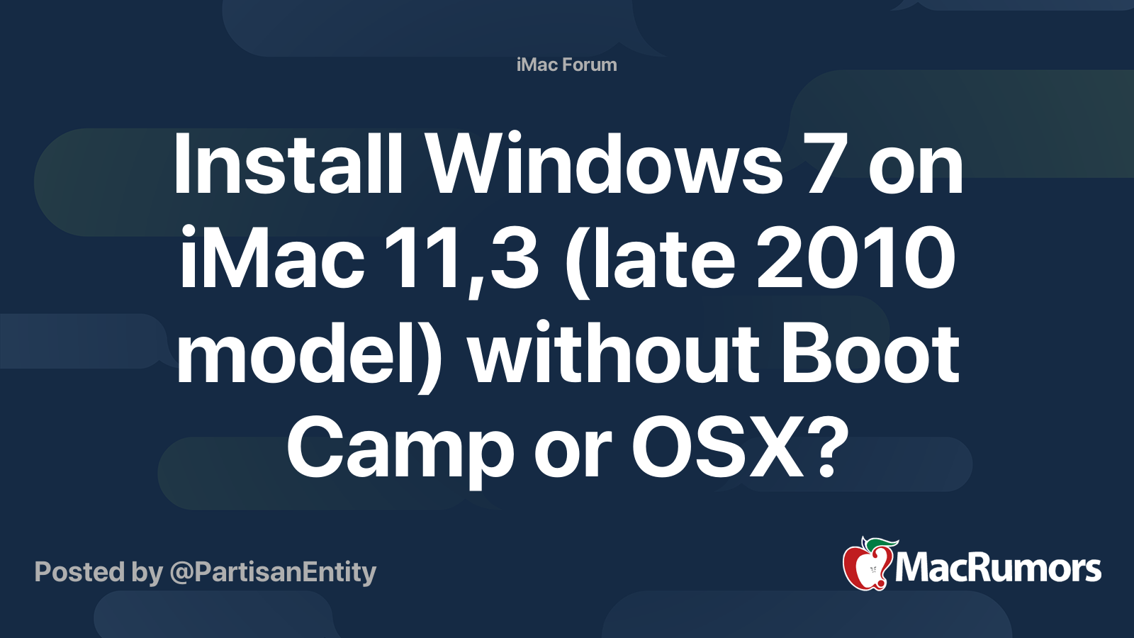 Install Windows 7 on iMac 11,3 (late 2010 model) without Boot Camp or OSX? | MacRumors Forums