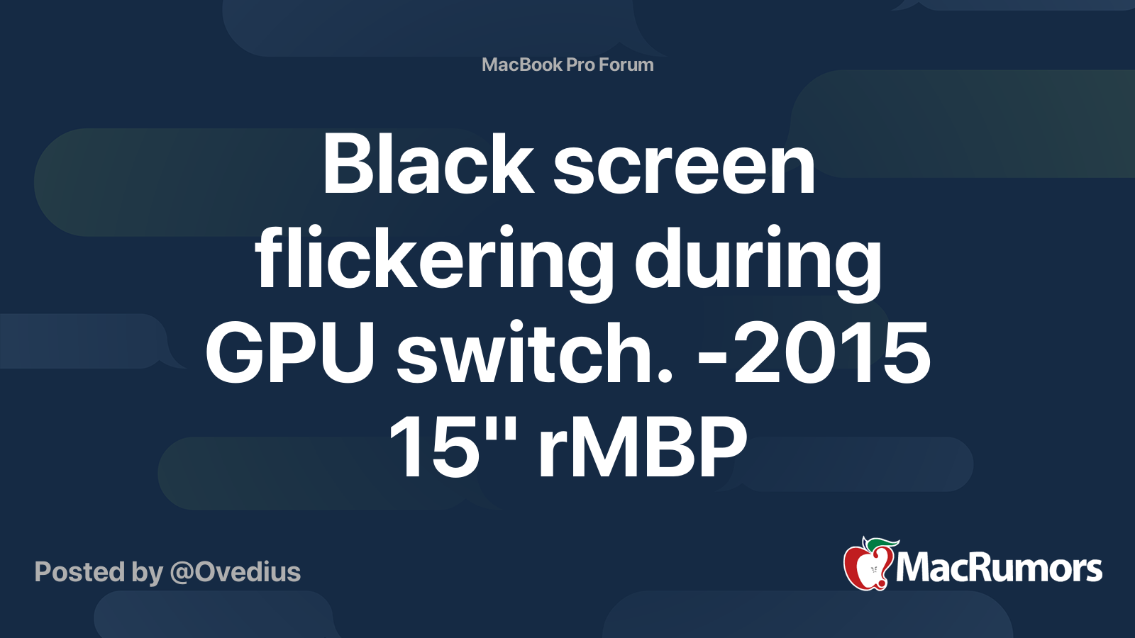 Black screen flickering during GPU switch. -2015 15" rMBP | MacRumors Forums