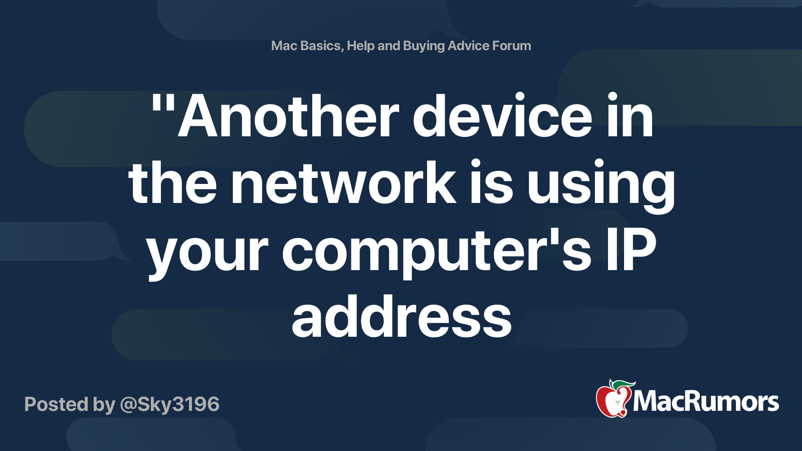 "Another device in the network is using your computer's IP address | MacRumors Forums
