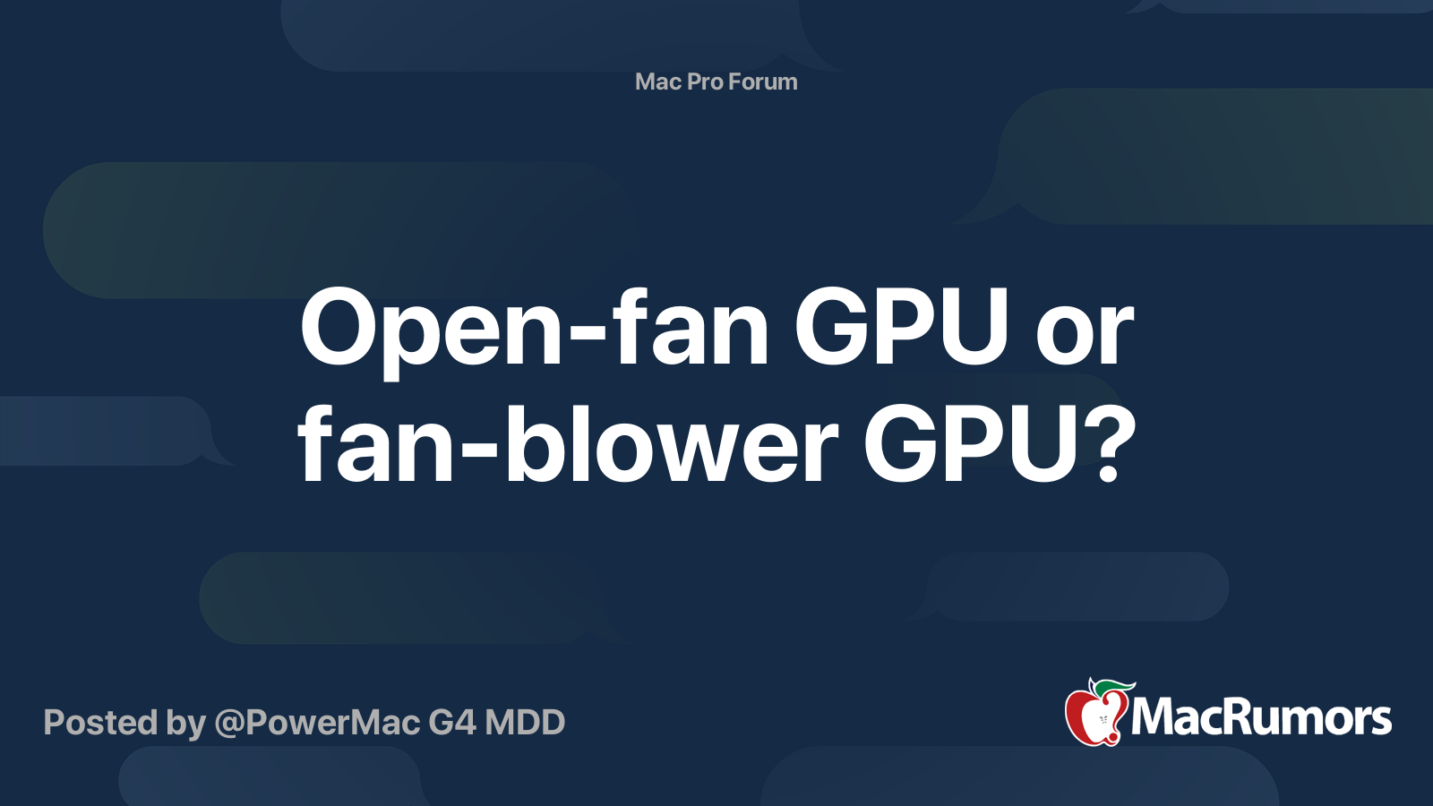 Open-fan GPU or fan-blower GPU? | MacRumors Forums