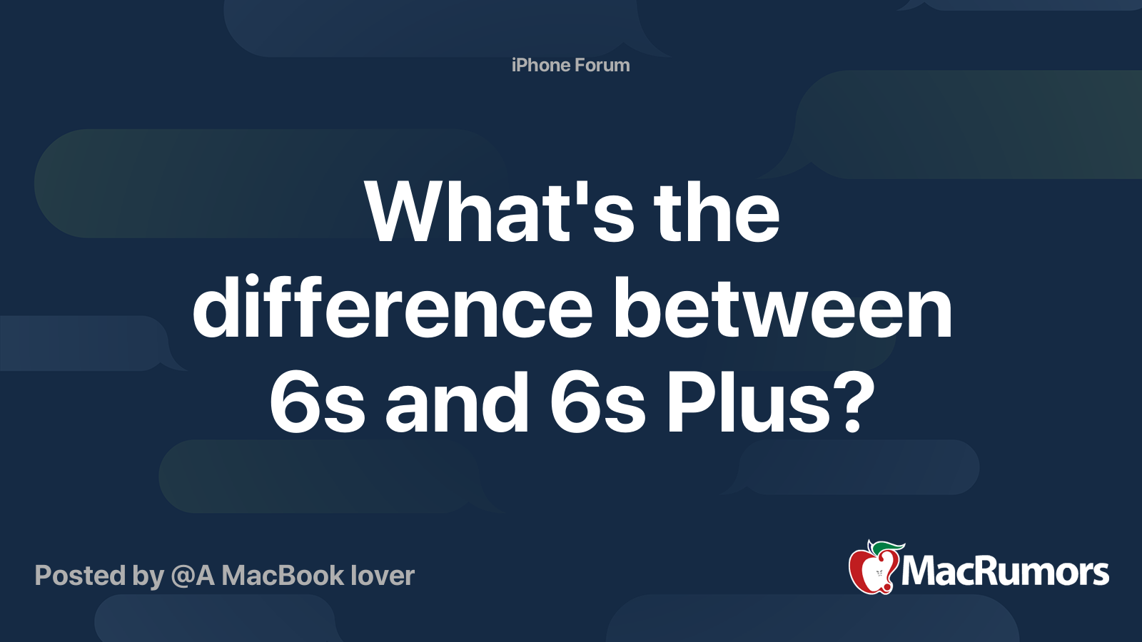 What's the difference between 6s and 6s Plus? | MacRumors Forums