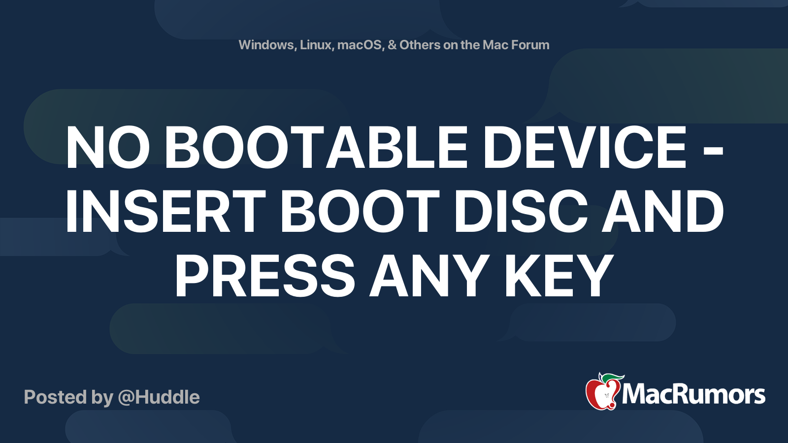 NO BOOTABLE DEVICE - INSERT BOOT DISC AND PRESS ANY KEY | MacRumors Forums
