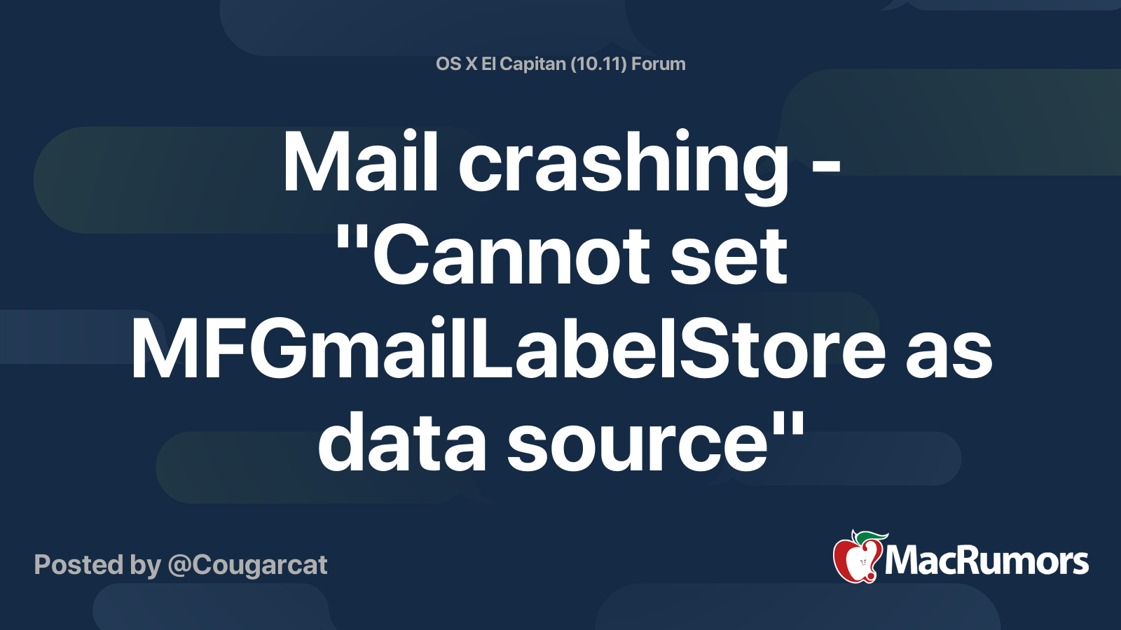 Mail crashing - "Cannot set MFGmailLabelStore as data source" | MacRumors Forums