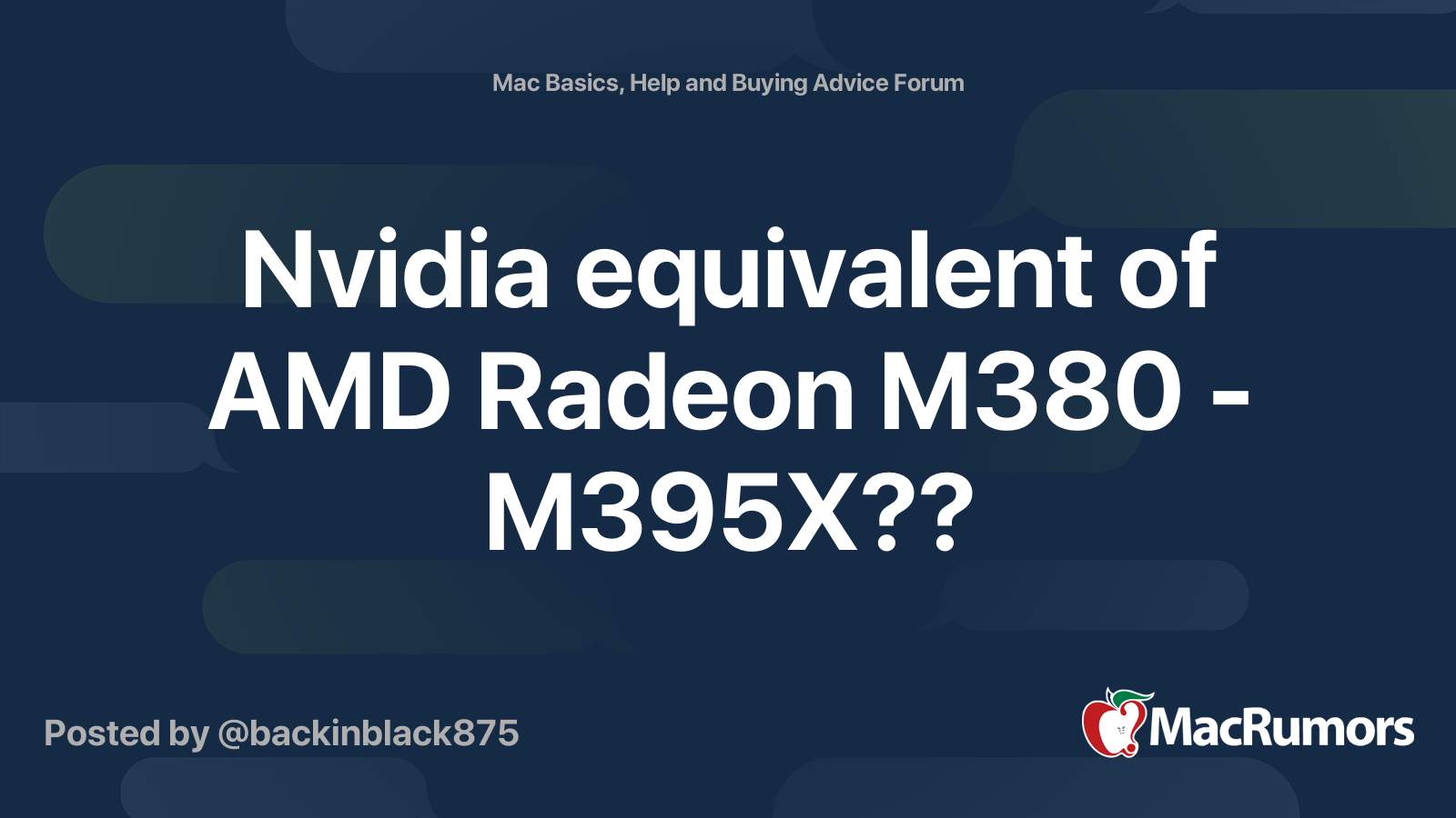 Nvidia equivalent of AMD Radeon M380 - M395X?? | MacRumors Forums