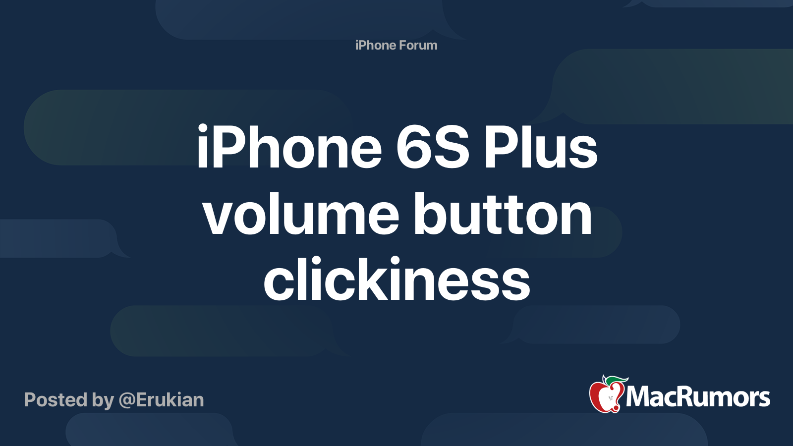 iPhone 6S Plus volume button clickiness | MacRumors Forums