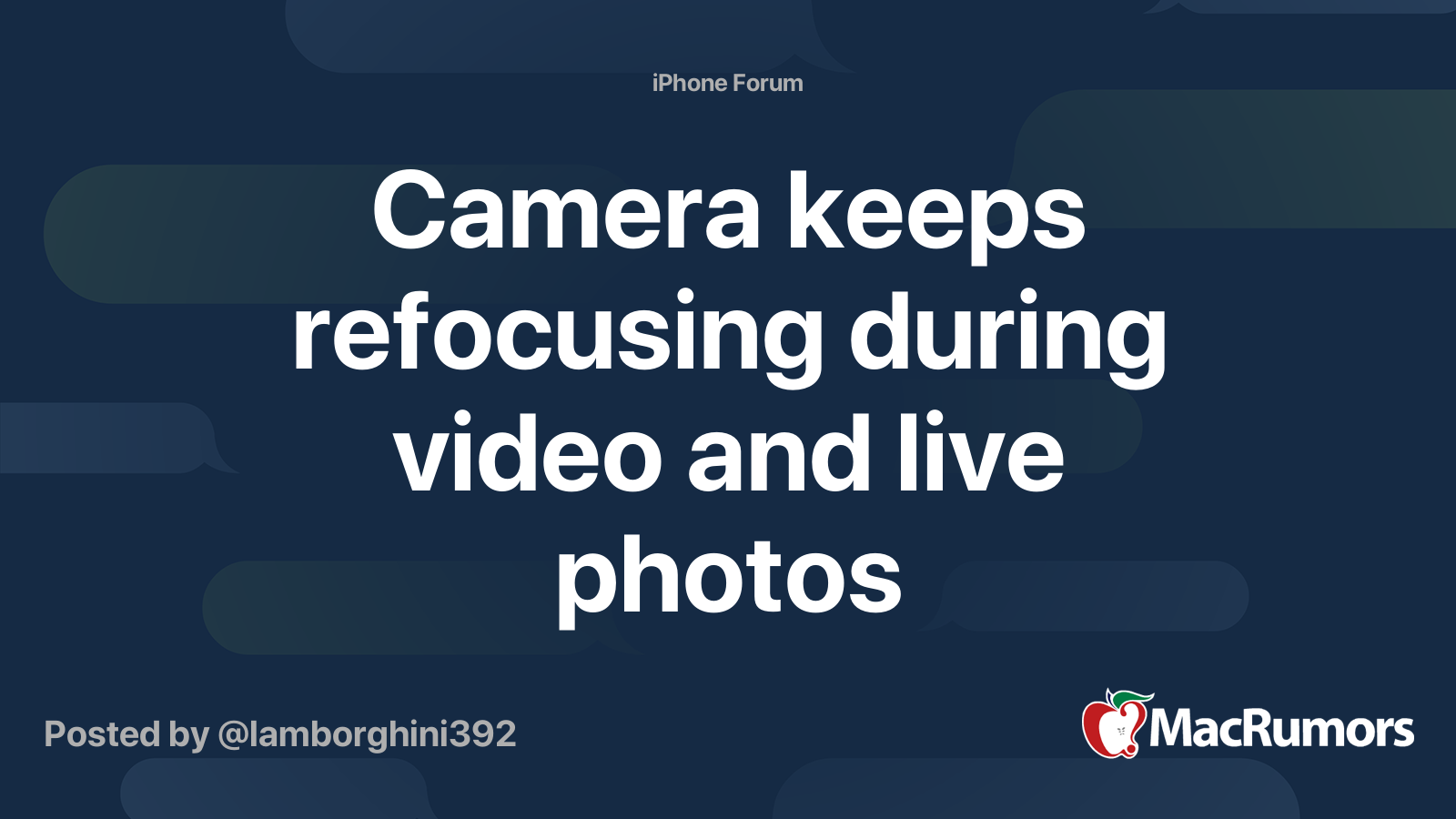 Camera keeps refocusing during video and live photos | MacRumors Forums
