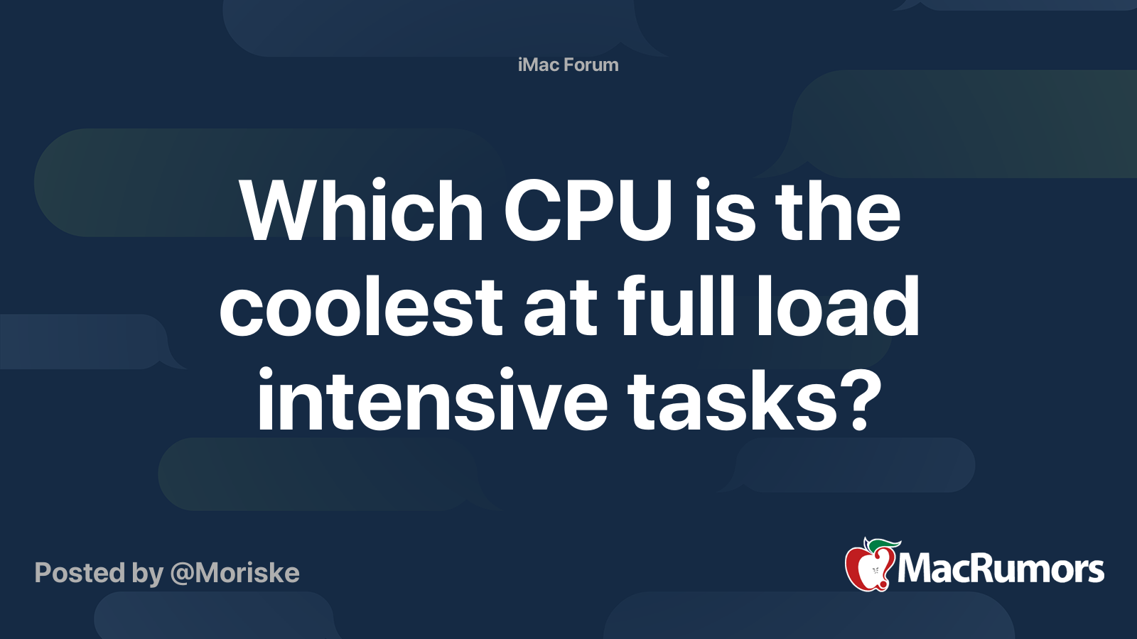 Which CPU is the coolest at full load intensive tasks? | MacRumors Forums
