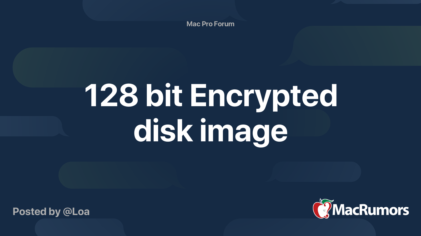 128 bit Encrypted disk image | MacRumors Forums
