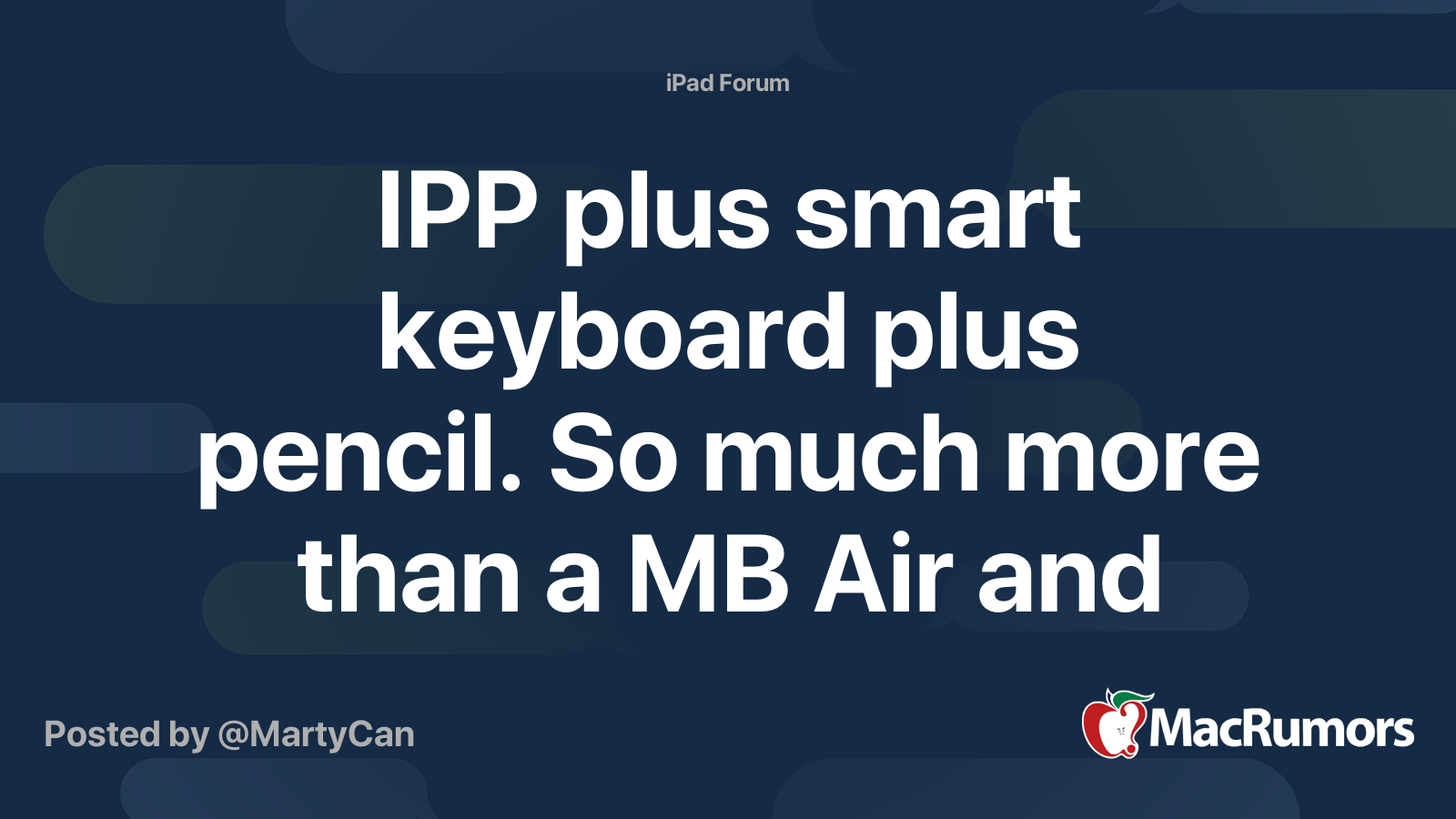 IPP plus smart keyboard plus pencil. So much more than a MB Air and ...