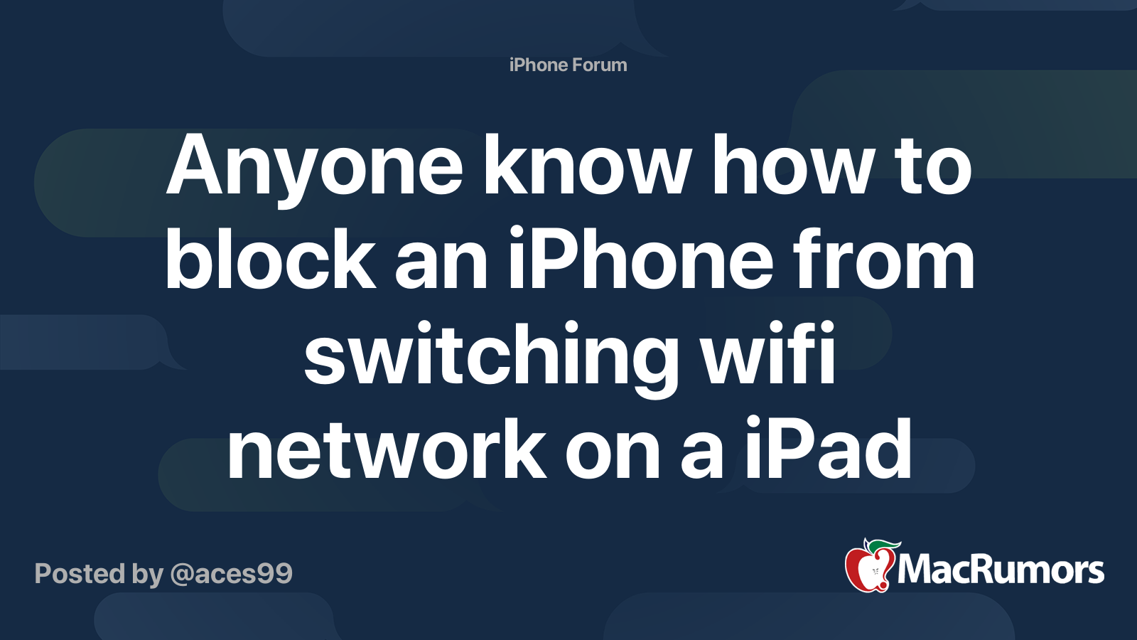 Anyone know how to block an iPhone from switching wifi network on a iPad when it changes wifi ...