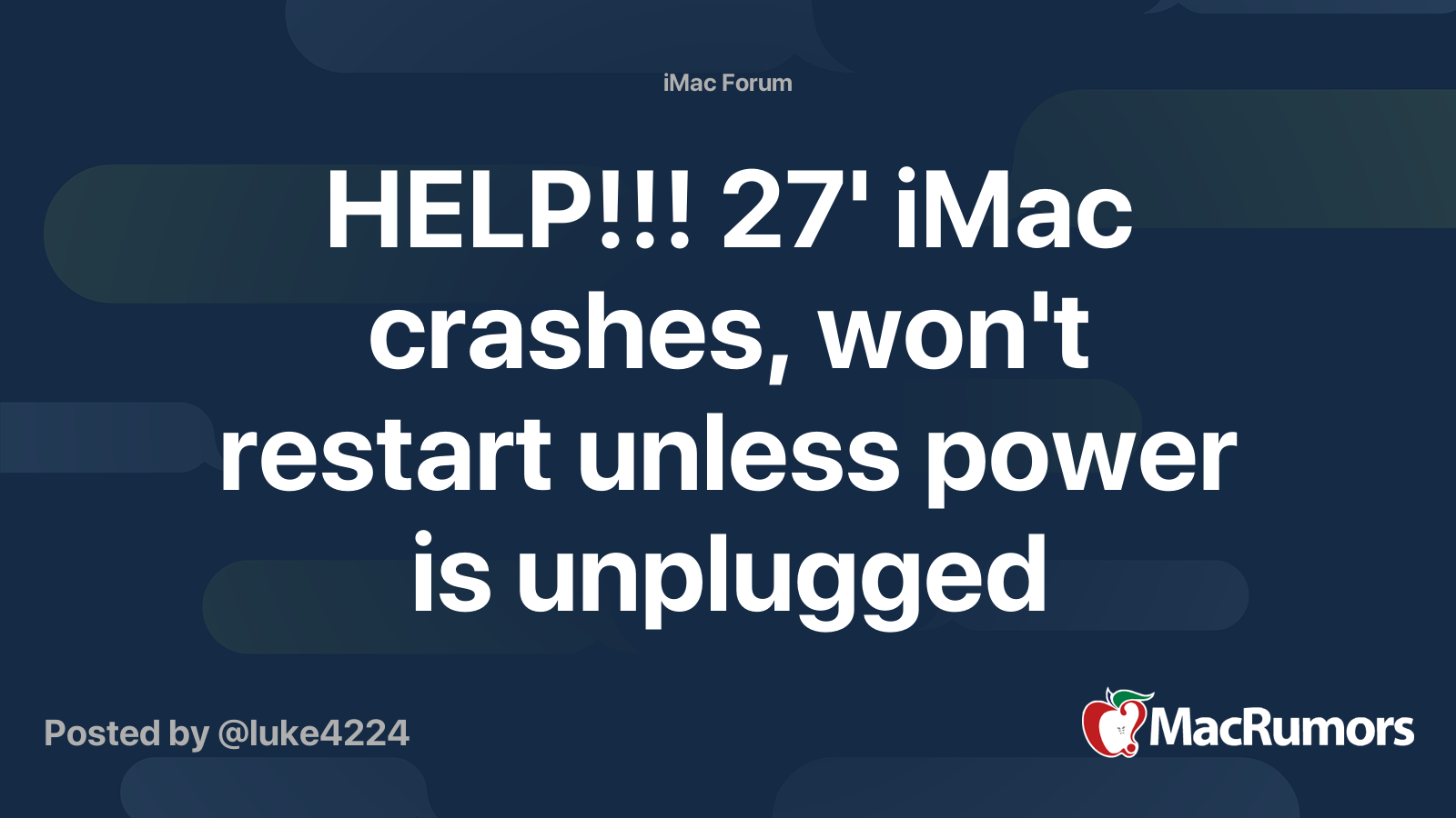 HELP!!! 27' iMac crashes, won't restart unless power is unplugged | MacRumors Forums