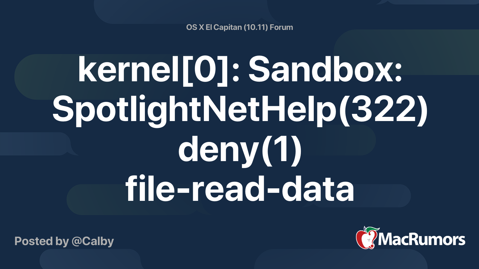 kernel[0]: Sandbox: SpotlightNetHelp(322) deny(1) file-read-data | MacRumors Forums