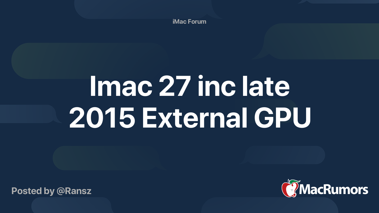 Imac 27 inc late 2015 External GPU | MacRumors Forums