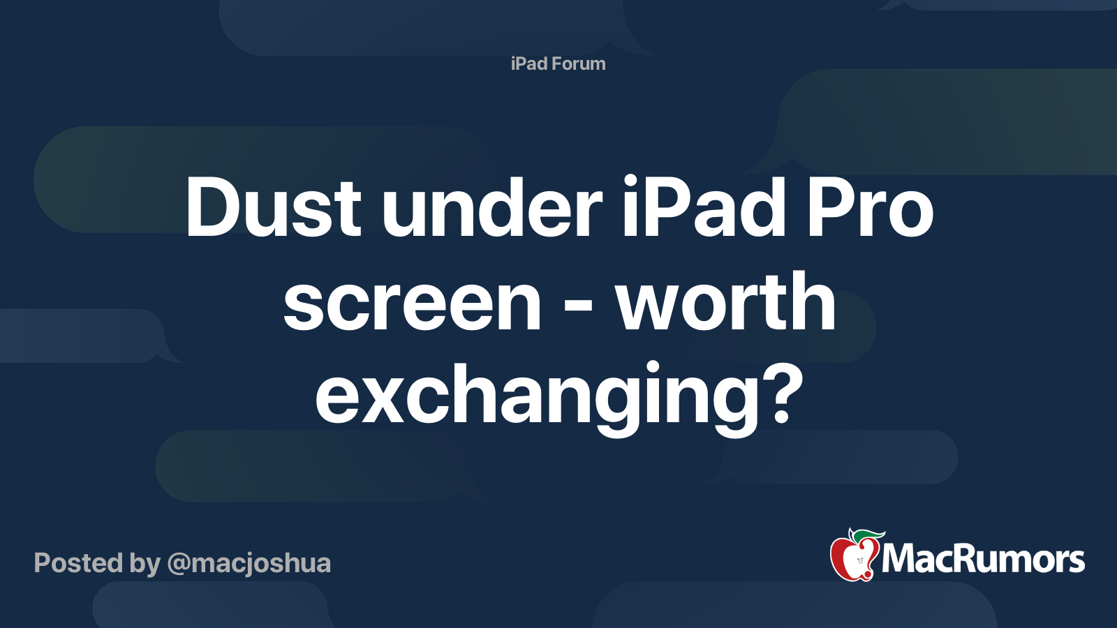 Dust under iPad Pro screen - worth exchanging? | MacRumors Forums