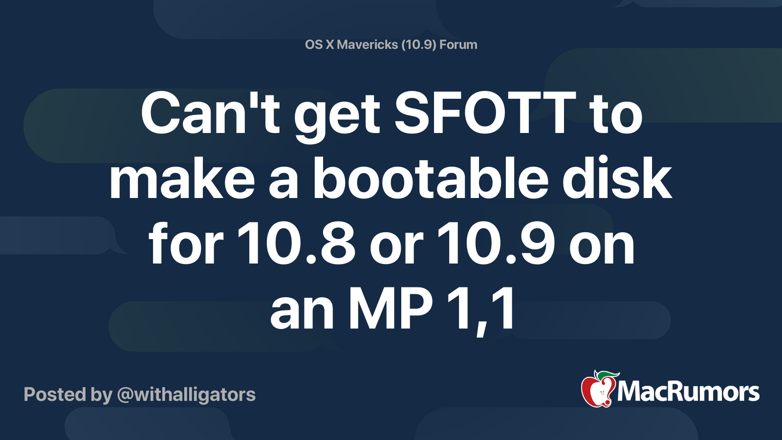 Can't get SFOTT to make a bootable disk for 10.8 or 10.9 on an MP 1,1 | MacRumors Forums