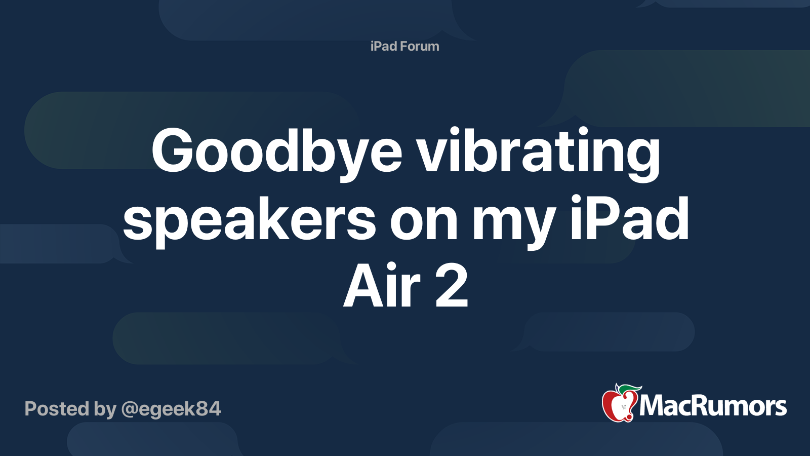 Goodbye vibrating speakers on my iPad Air 2 | MacRumors Forums