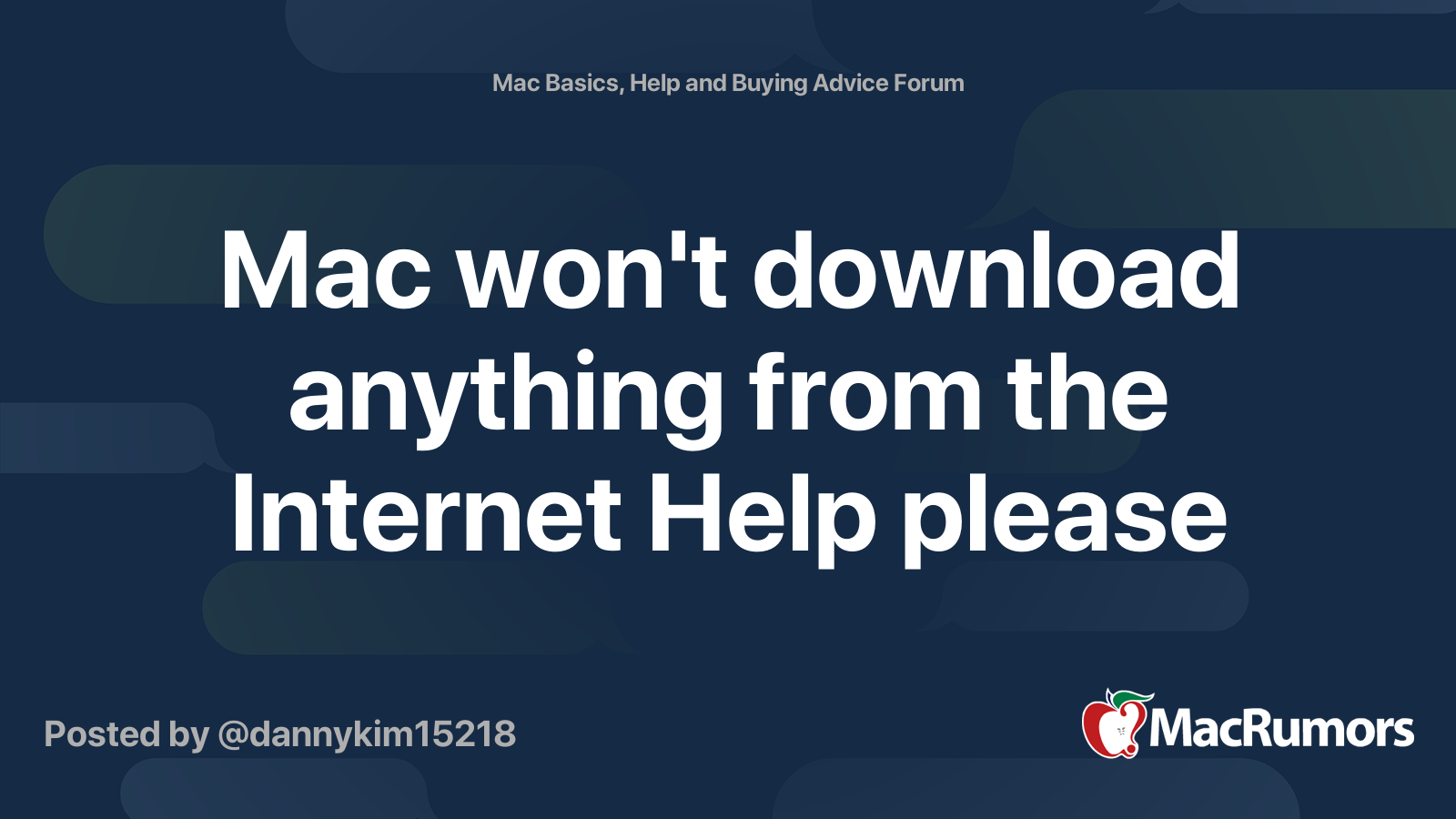 Mac won't download anything from the Internet Help please | MacRumors Forums