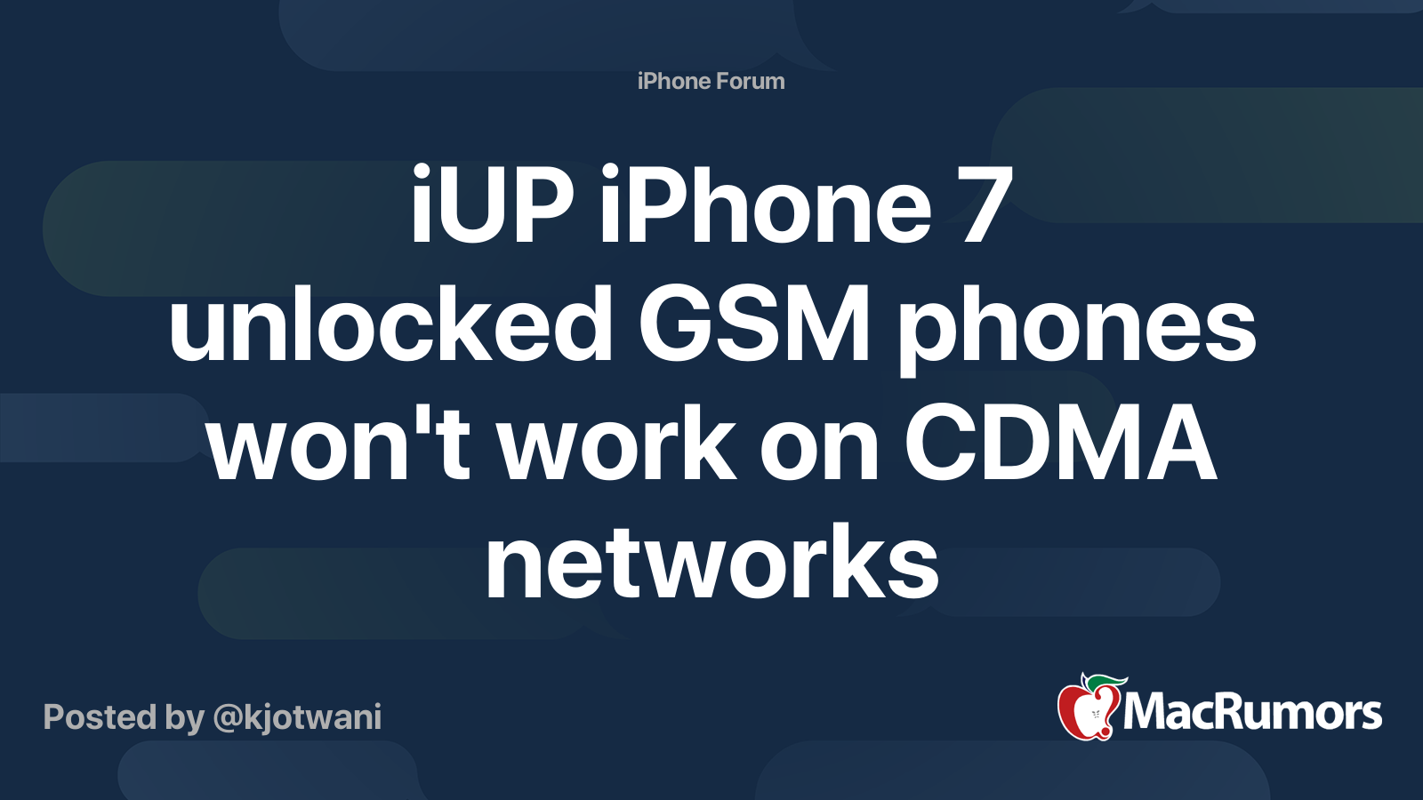 iUP iPhone 7 unlocked GSM phones won't work on CDMA networks | MacRumors Forums