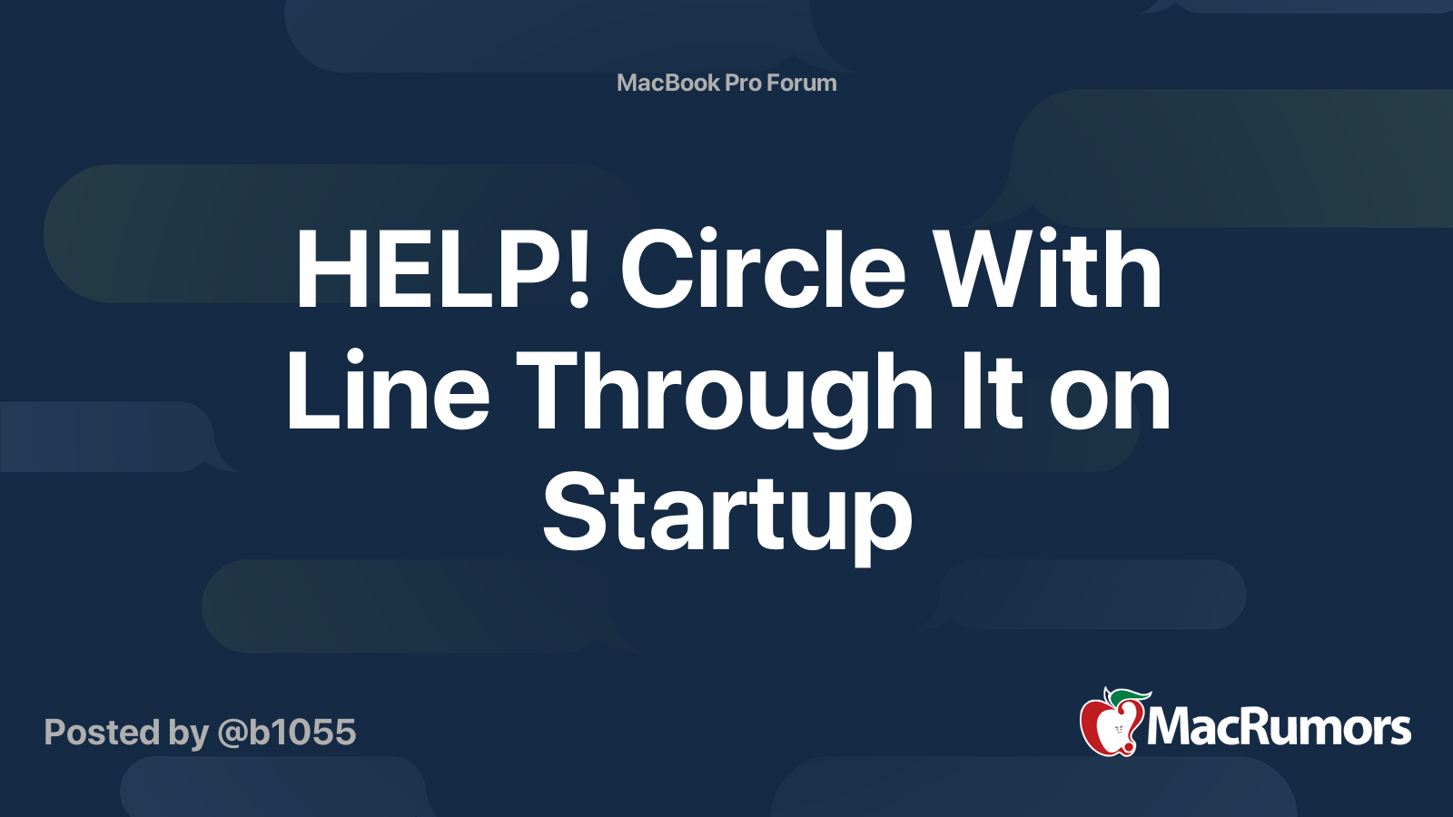 HELP! Circle With Line Through It on Startup | MacRumors Forums