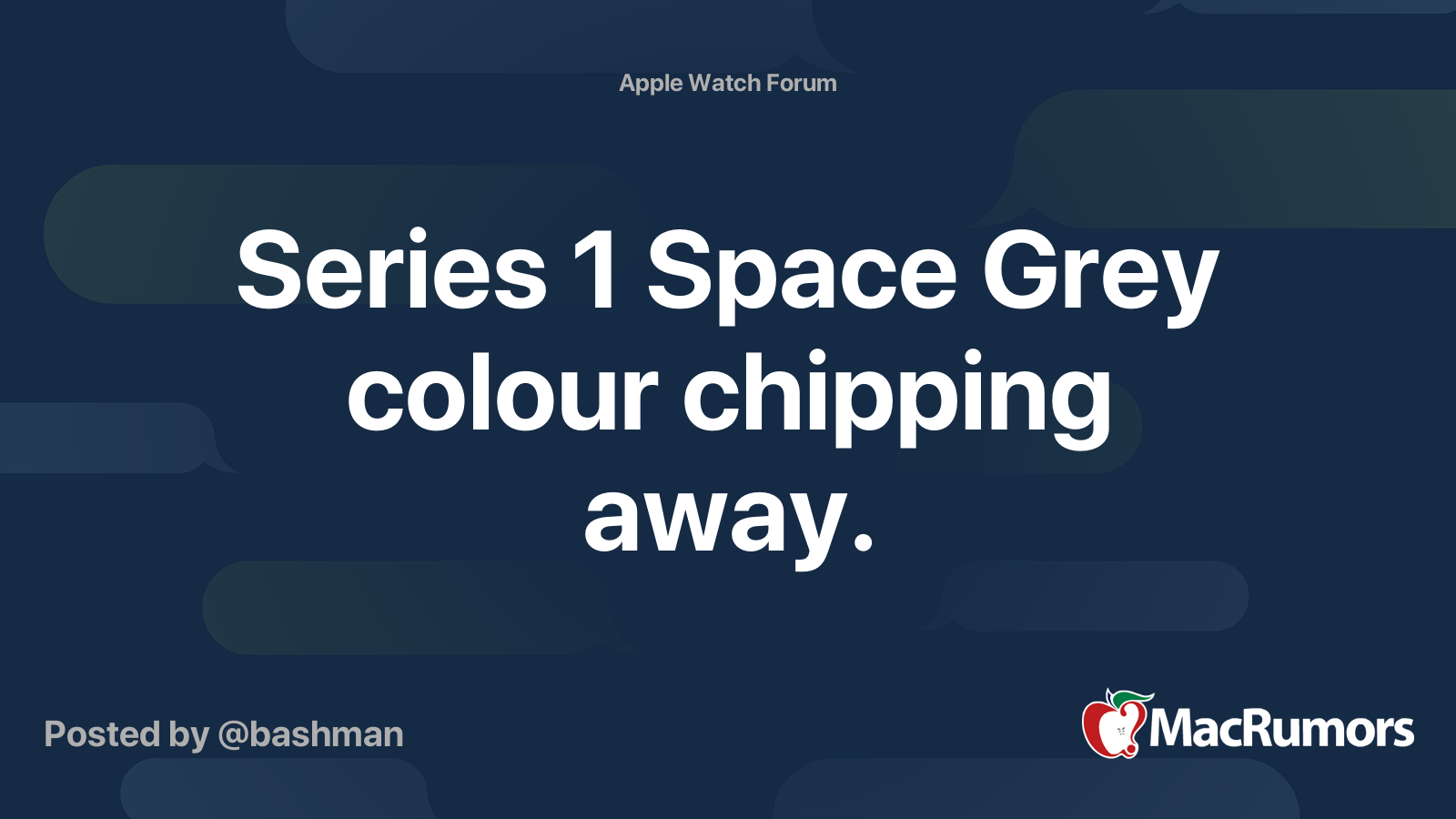 Series 1 Space Grey colour chipping away. | MacRumors Forums