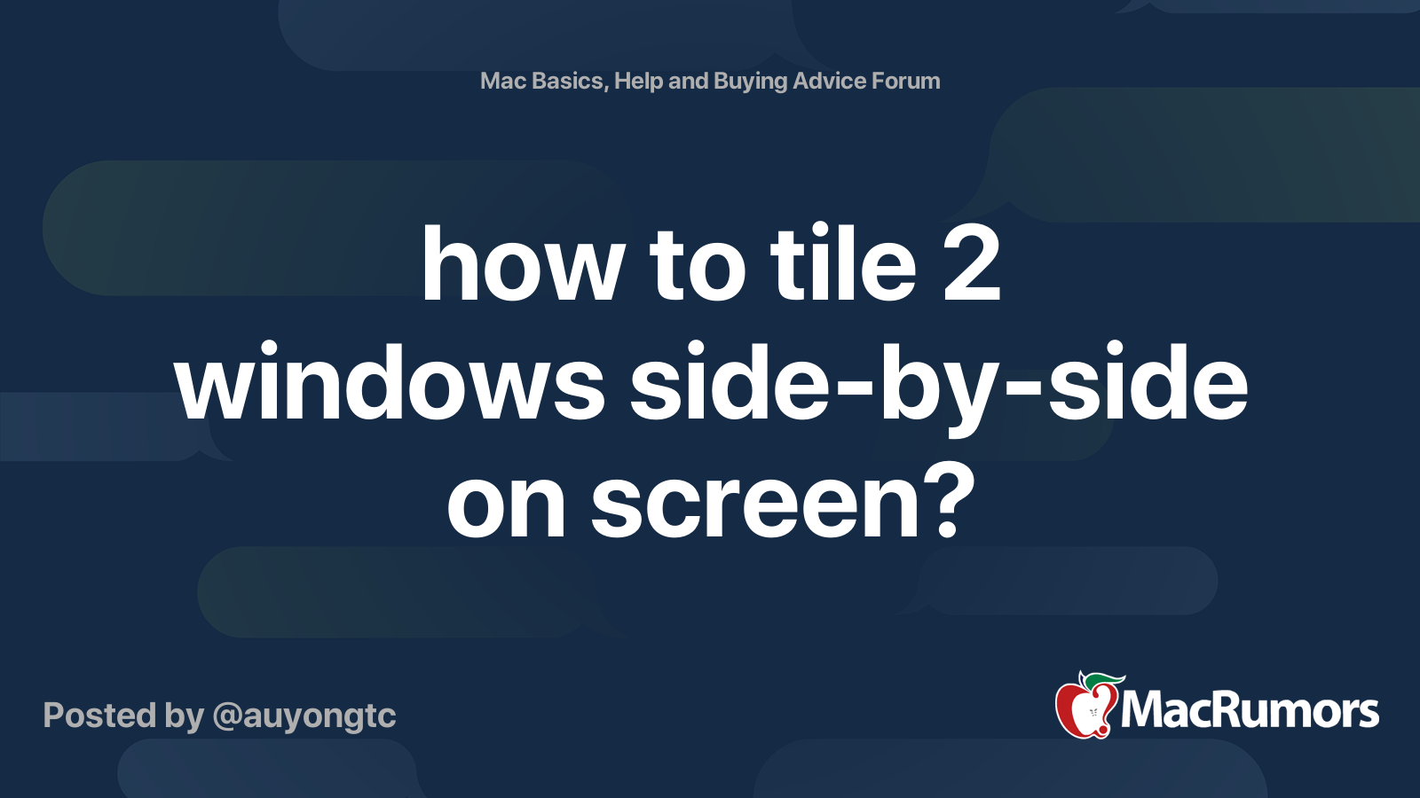 how to tile 2 windows side-by-side on screen? | MacRumors Forums