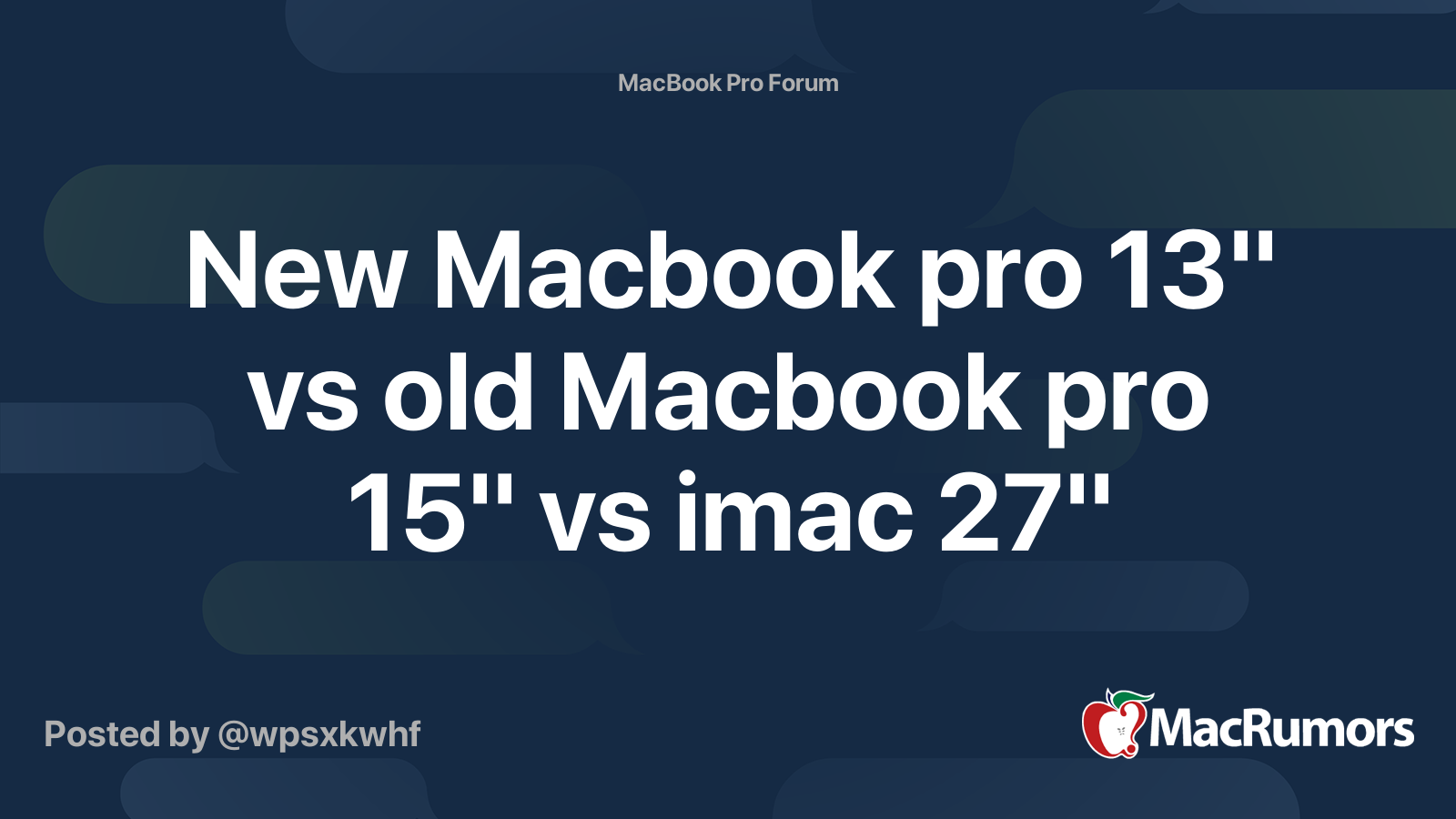 New Macbook pro 13'' vs old Macbook pro 15'' vs imac 27'' | MacRumors Forums