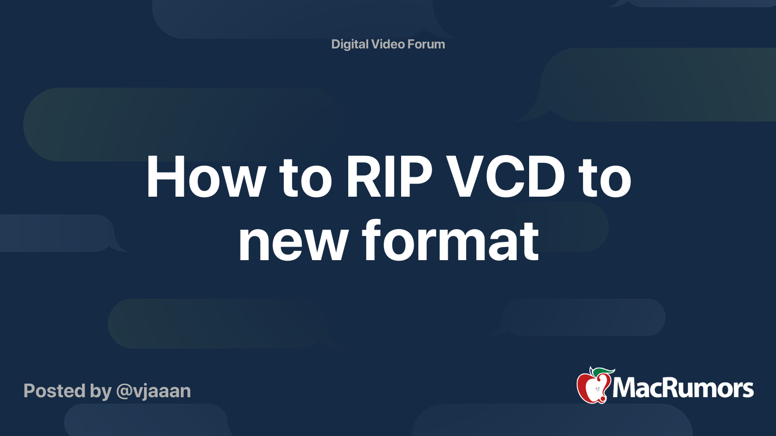 How to RIP VCD to new format | MacRumors Forums
