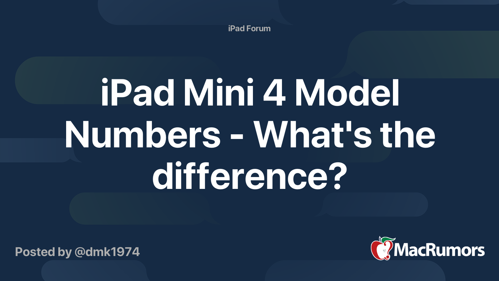 iPad Mini 4 Model Numbers - What's the difference? | MacRumors Forums