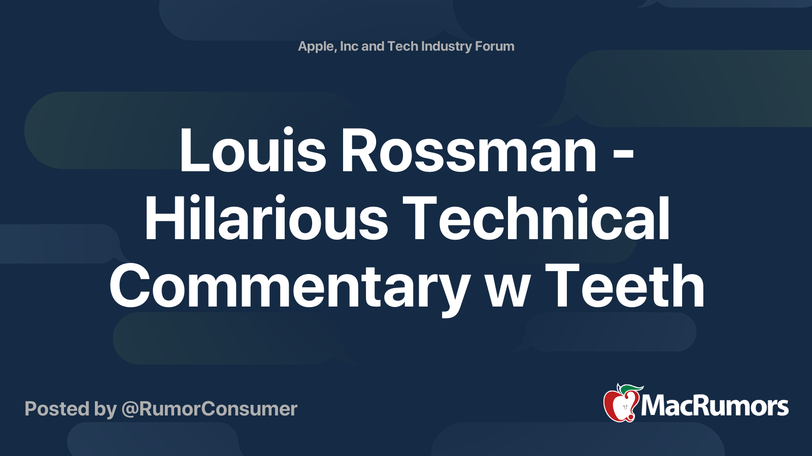 Louis Rossman - Hilarious Technical Commentary w Teeth | MacRumors Forums