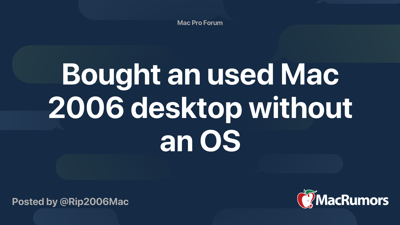 Bought an used Mac 2006 desktop without an OS | MacRumors Forums