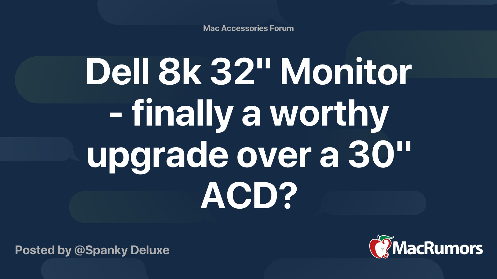 Dell 8k 32" Monitor - finally a worthy upgrade over a 30" ACD ...