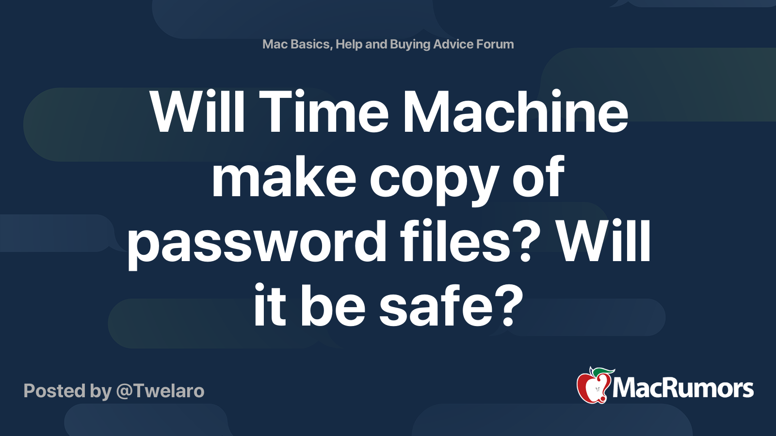 Will Time Machine make copy of password files? Will it be safe? | MacRumors Forums