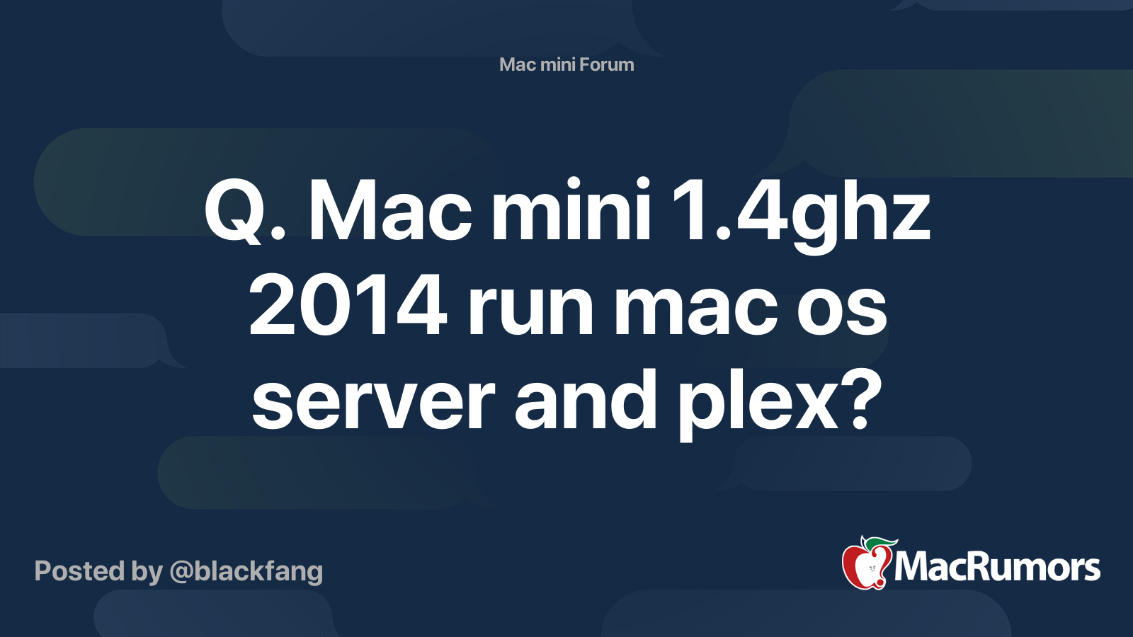 Q. Mac mini 1.4ghz 2014 run mac os server and plex? | MacRumors Forums