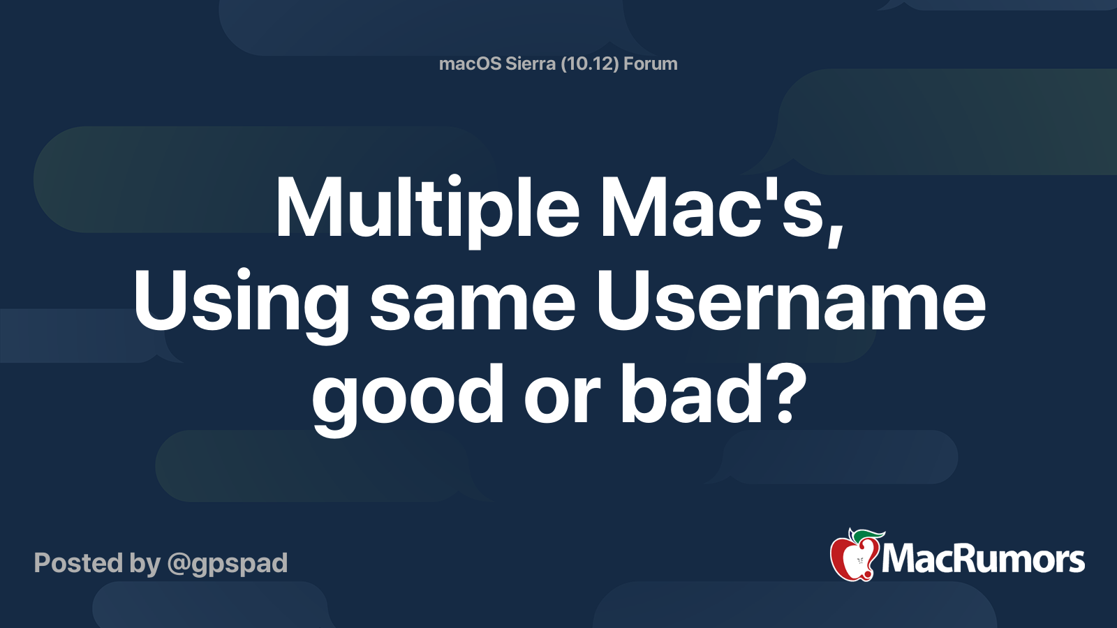 Multiple Mac's, Using same Username good or bad? | MacRumors Forums