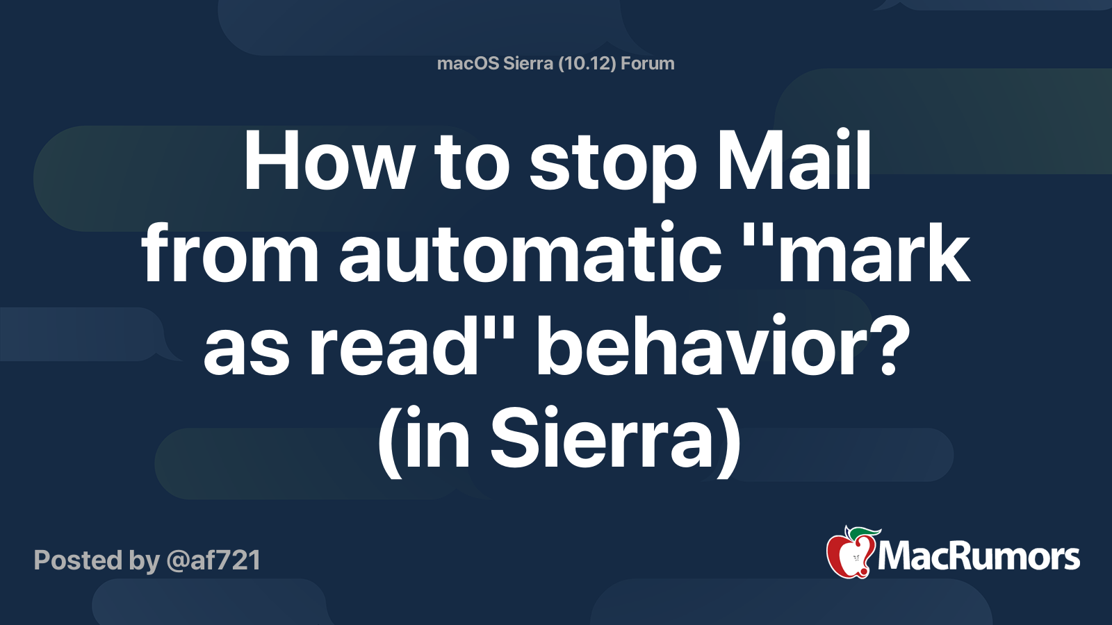 How to stop Mail from automatic "mark as read" behavior? (in Sierra) | MacRumors Forums