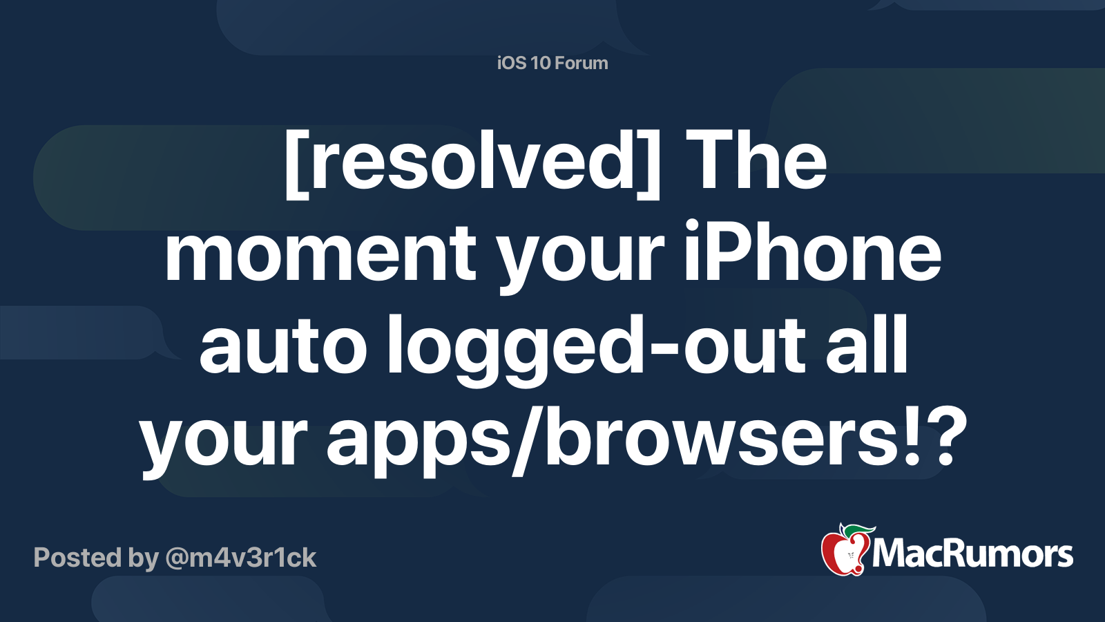 [resolved] The moment your iPhone auto logged-out all your apps/browsers!? | MacRumors Forums