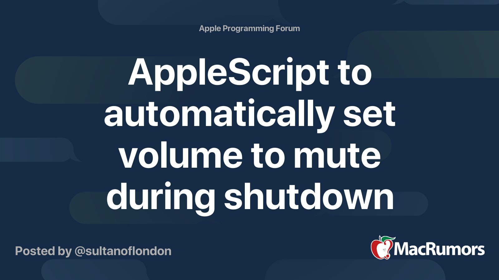 AppleScript to automatically set volume to mute during shutdown | MacRumors Forums