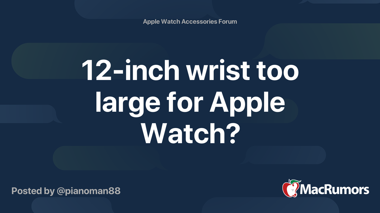 12-inch wrist too large for Apple Watch? | MacRumors Forums