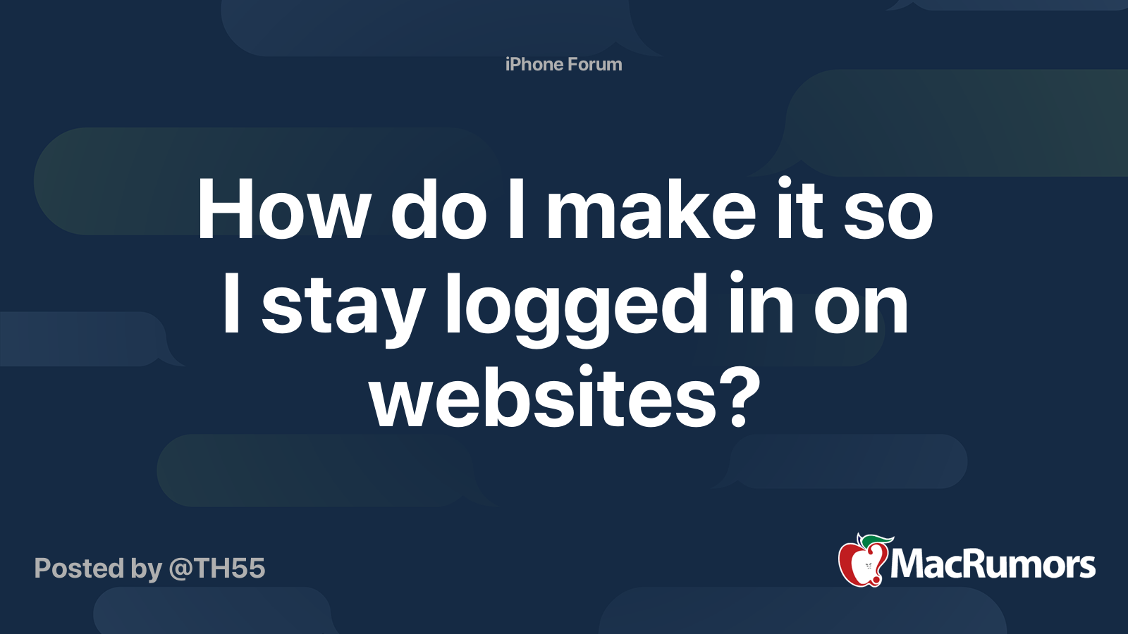 How do I make it so I stay logged in on websites? | MacRumors Forums