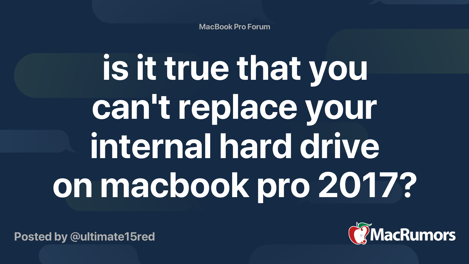 is it true that you can't replace your internal hard drive on macbook pro 2017? | MacRumors Forums