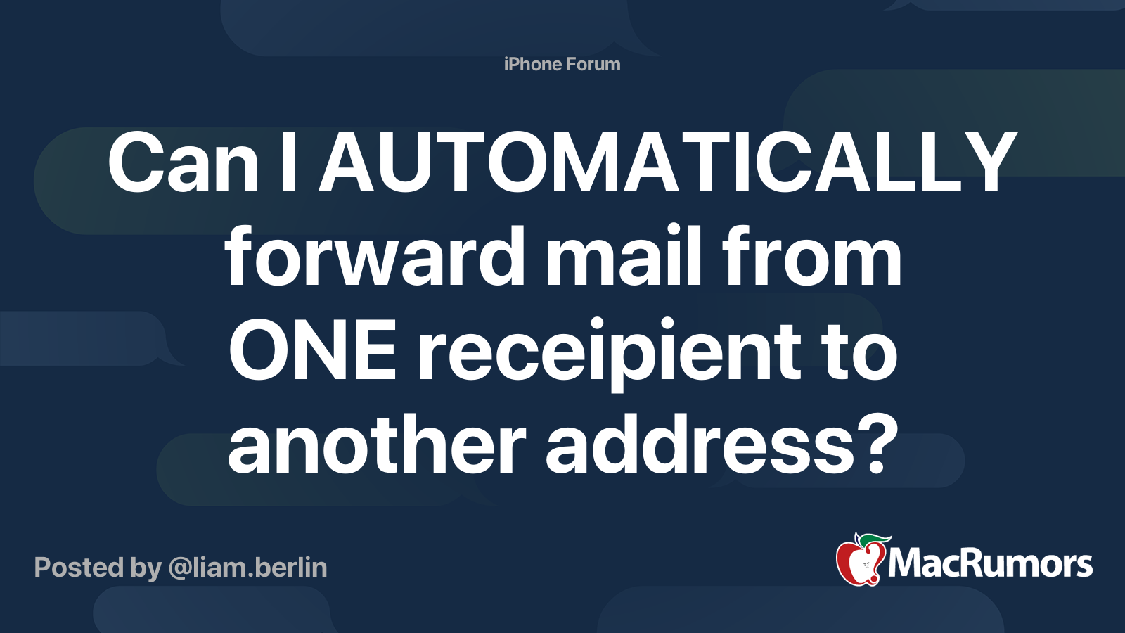 Can I AUTOMATICALLY forward mail from ONE receipient to another address? | MacRumors Forums