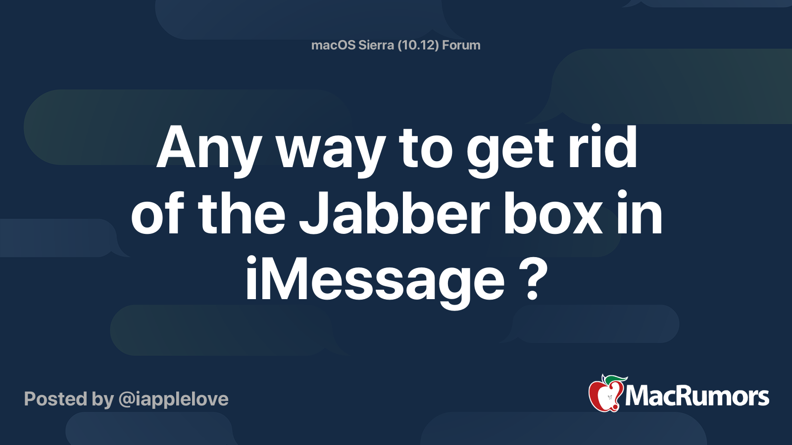 Any way to get rid of the Jabber box in iMessage ? | MacRumors Forums