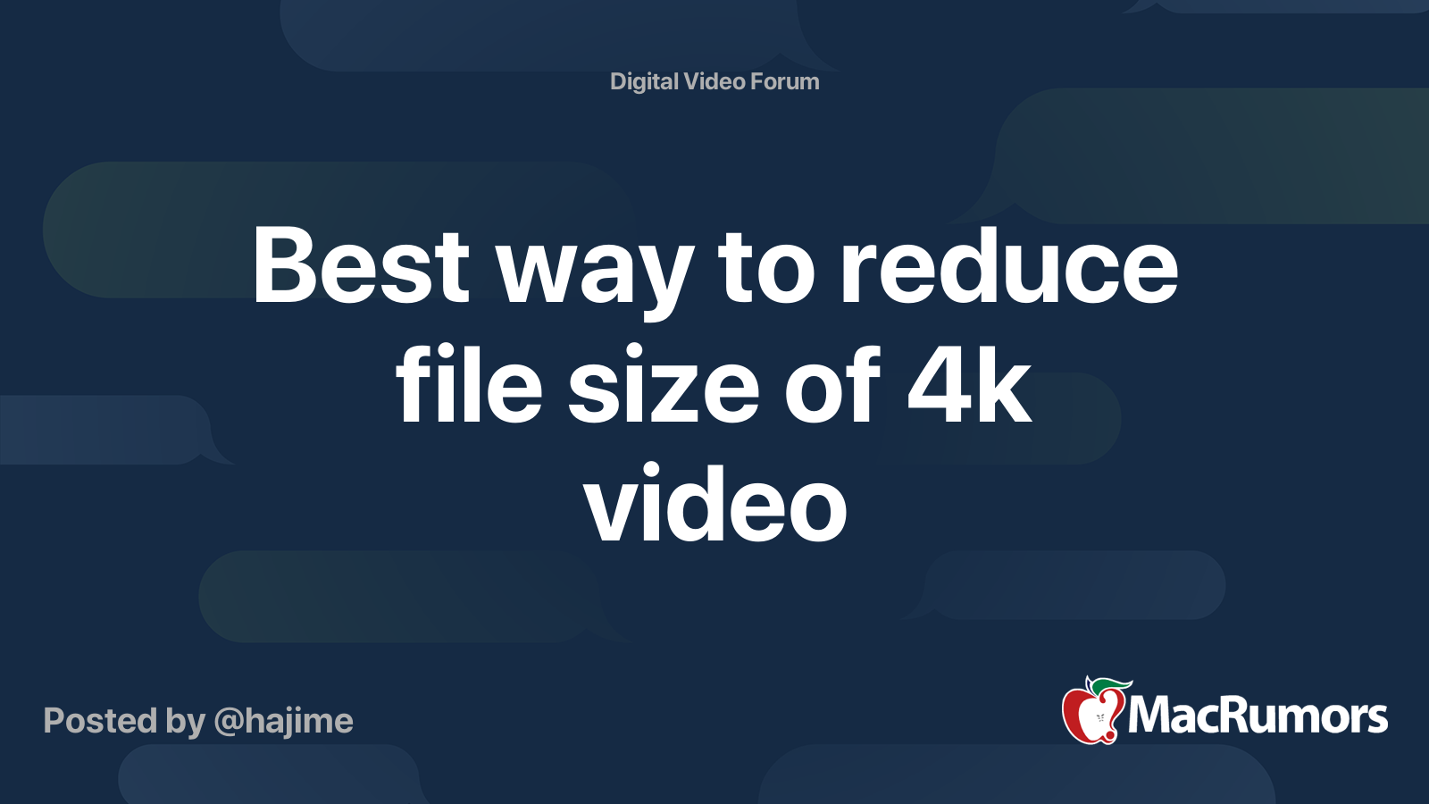Best way to reduce file size of 4k video | MacRumors Forums