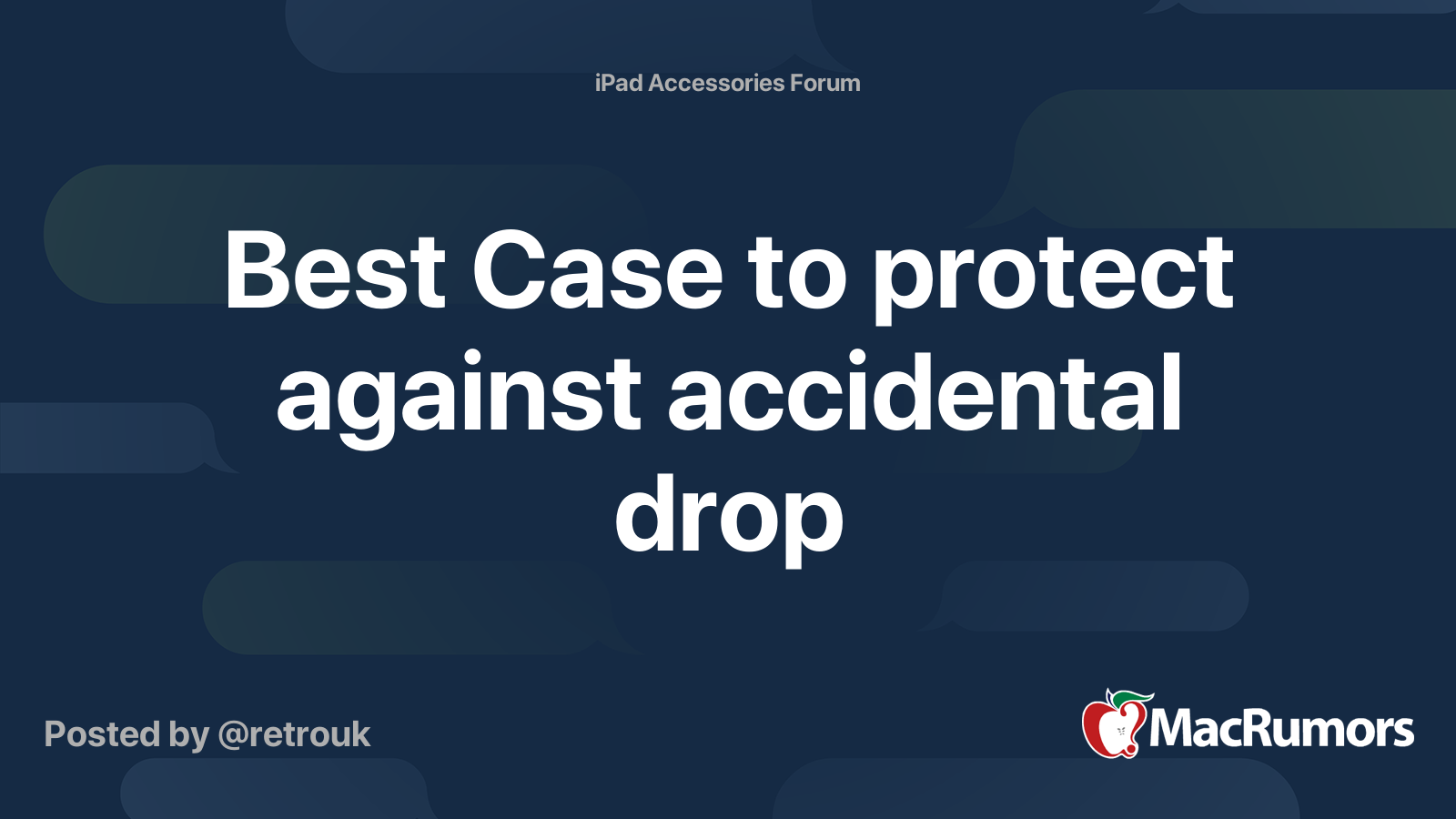 Best Case to protect against accidental drop | MacRumors Forums