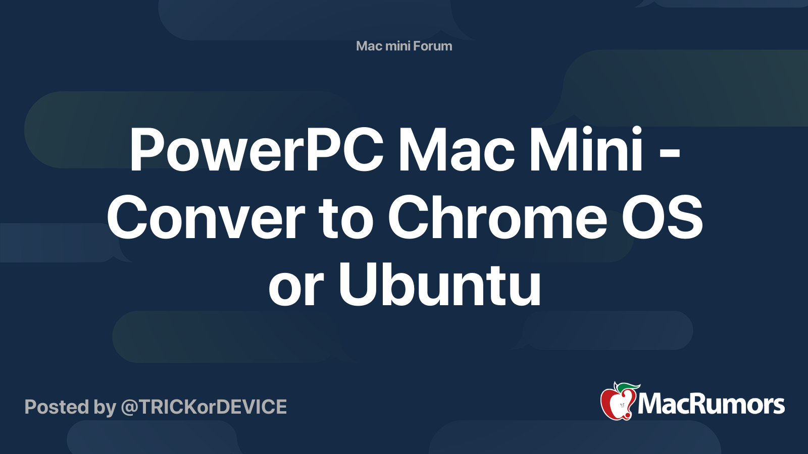 PowerPC Mac Mini - Conver to Chrome OS or Ubuntu | MacRumors Forums