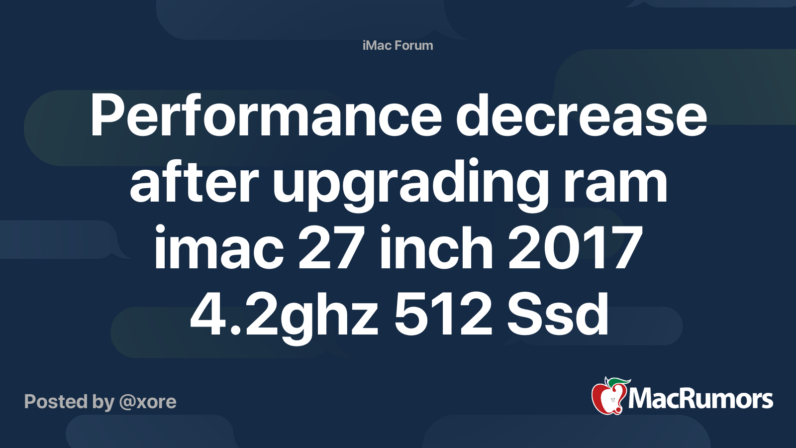 Performance decrease after upgrading ram imac 27 inch 2017 4.2ghz 512 Ssd | MacRumors Forums