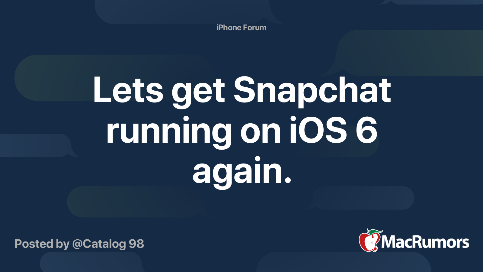 Lets get Snapchat running on iOS 6 again. | MacRumors Forums