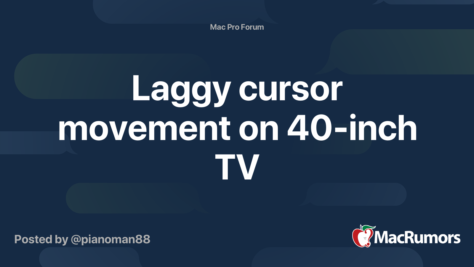 Laggy cursor movement on 40-inch TV | MacRumors Forums